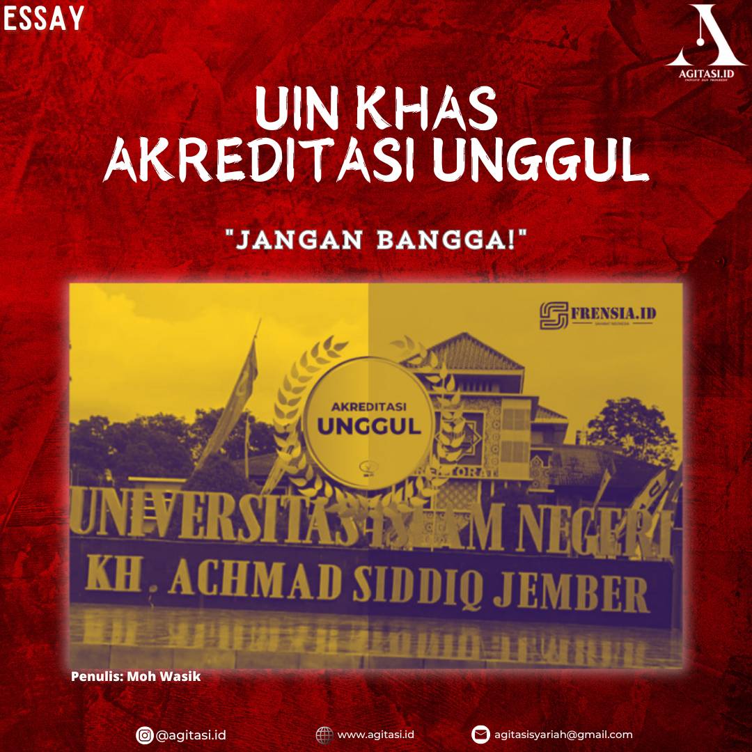 UIN KHAS Jember Akreditasi Unggul, Jangan Bangga! - AGITASI